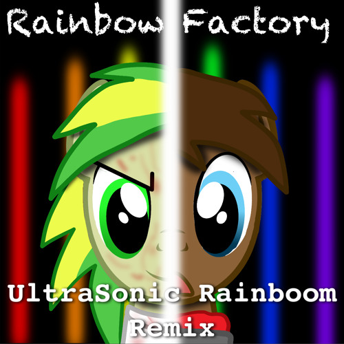 Stream Rainbow Factory - UltraSonic Rainboom Remix by Joshua Lindsey ...