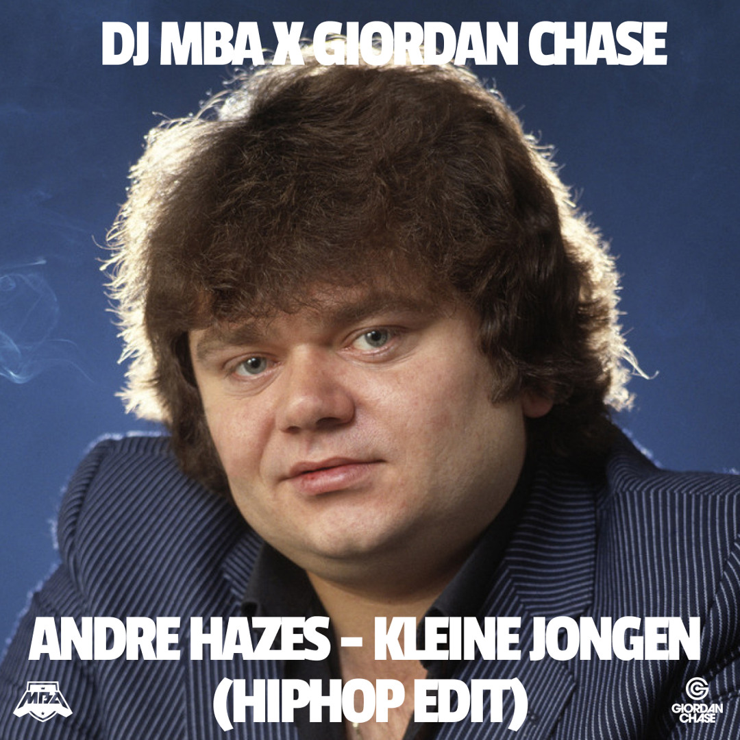 Stream Andre Hazes - Kleine Jongen (DJ MBA X GIORDAN CHASE HIPHOP EDIT) by DJ_MBA | Listen ...