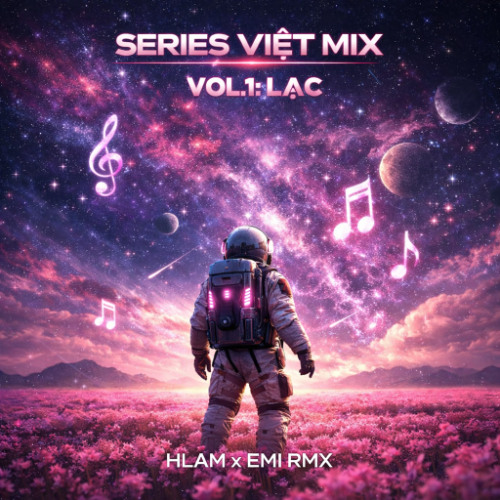 Stream SERIES VIỆT MIX VOL 1 LẠC - HLAM x EMI RMX by Dj Hoàng Lâm ...
