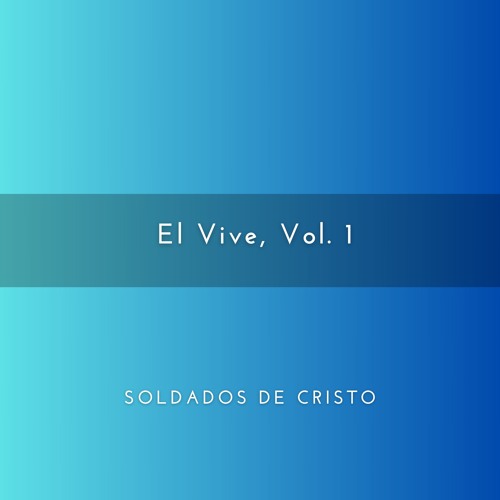 Stream Soldados De Cristo | Listen to El Vive, Vol. 1 playlist online ...