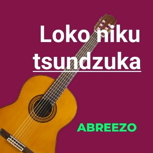 Stream loko niku tsundzuka.mp3 by Abram Abreezo Mabunda | Listen online ...