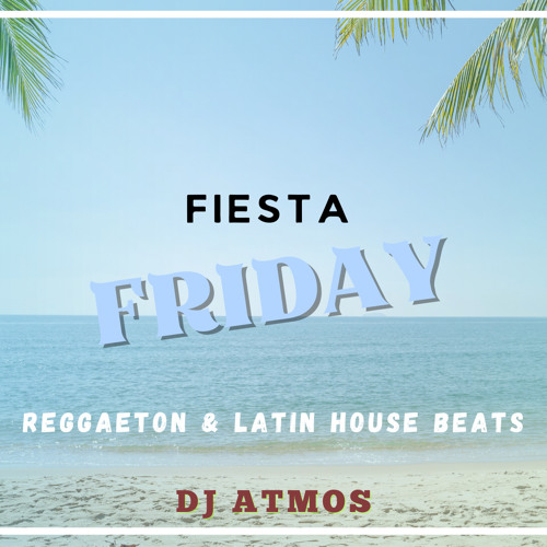 Stream Fiesta Friday 5/12/23 by DJ Atmos | Listen online for free on ...