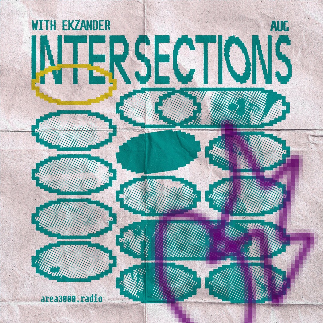 Stream Intersections w. Ekzander - 22 August 2024 by Area 3000 Radio | Listen online for free on ...