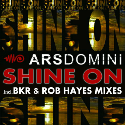 Stream Ars Domini | Listen to Shine On (Incl. BKR & Rob Hayes Mixes ...