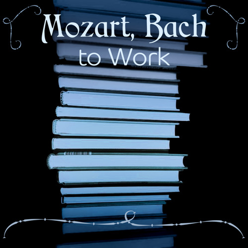 Stream Classical Study Music | Listen to Mozart, Bach to Work – Music ...