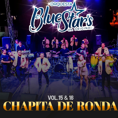 Stream Orquesta Blue Stars | Listen to CHAPITA DE RONDA VOLUMEN 15 & 16 ...