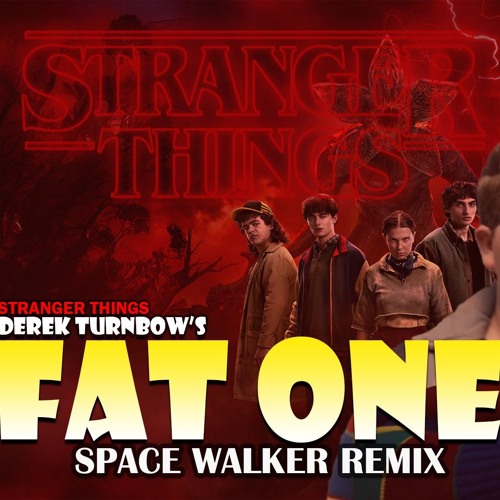 Stream Stranger Things S5 - Derek Turnbow - Fat One (Space Walker Remix ...