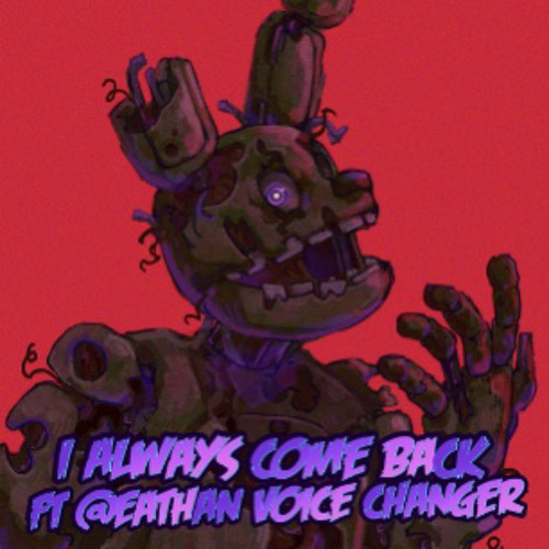 Stream William Aftion I Always Come Back Fnaf Rock Cover By @Ethan Ft ...