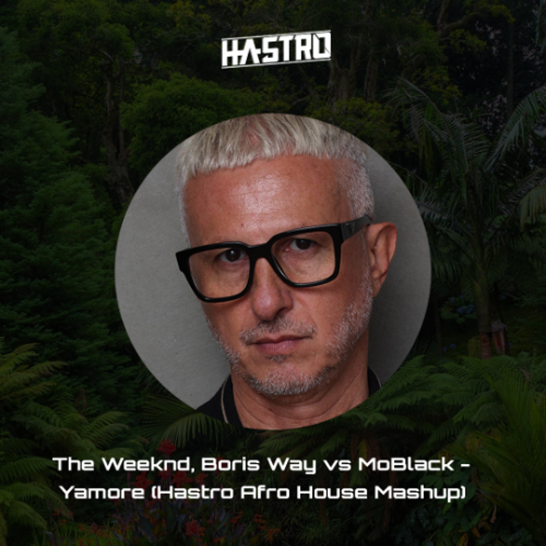Stream The Weeknd, Boris Way vs MoBlack - Yamore (Hastro Afro House ...