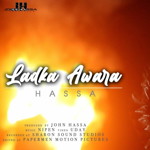 Stream Hassa - Ladka Awara (Official audio).mp3 by John Hassa | Listen online for free on SoundCloud