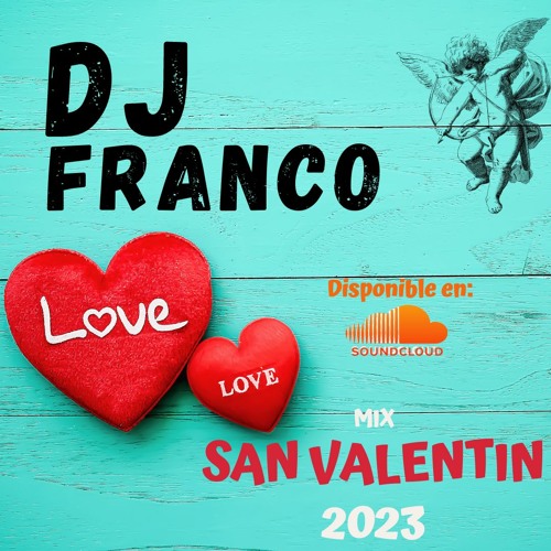 Stream DJ FRANCO MIX SAN VALENTIN 2023 LIVE by DJ FRANCO | Listen ...