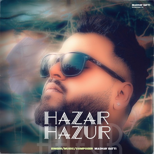 Stream Hazar Hazur by Madhav Satti | Listen online for free on SoundCloud