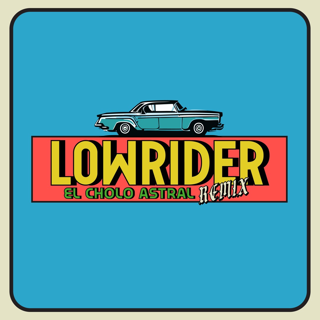 Stream WAR- Low Rider ( El Cholo Astral Remix ) by EL CHOLO ASTRAL ...