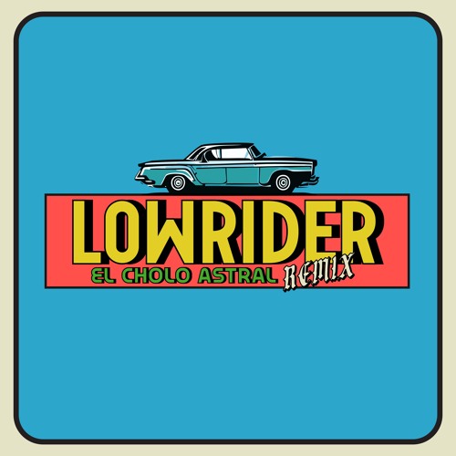 Stream WAR- Low Rider ( El Cholo Astral Remix ) by EL CHOLO ASTRAL ...