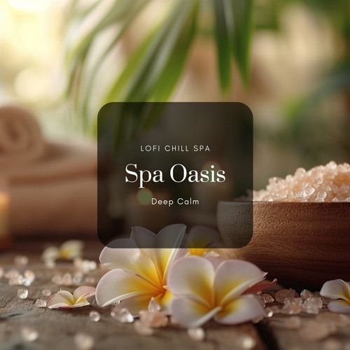 Stream Spa Oasis by Lofi Chill Spa | Listen online for free on SoundCloud