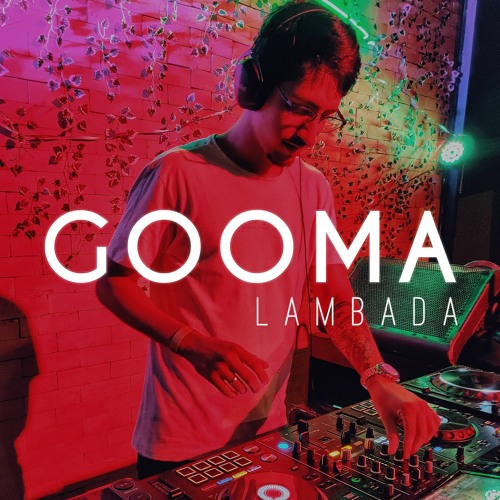 Stream GOOMA - Lambada 2022 by GOOMA | Listen online for free on SoundCloud