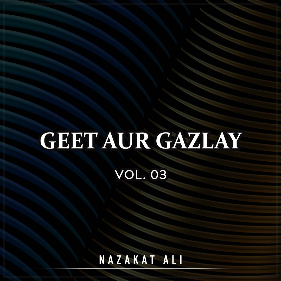Stream Nazakat Ali | Listen to Geet Aur Gazlay, Vol. 03 playlist online ...
