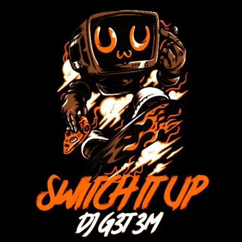 Stream Switch It Up (Offical MIx) by DJ G3T3M!!!! d>_