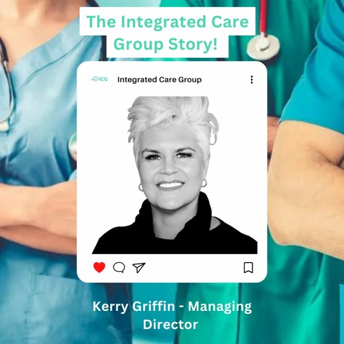 Stream episode Kerry Griffin Interview by Integrated Care Group podcast ...