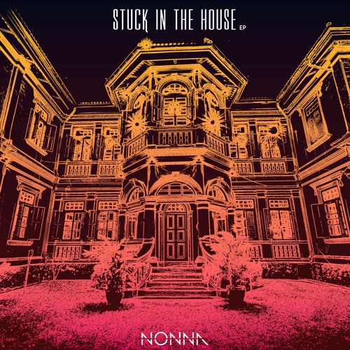 Stream NONNA | Listen to Stuck in the House playlist online for free on ...