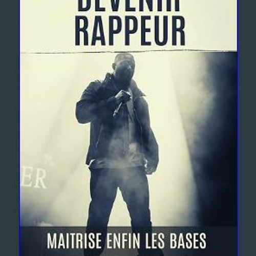 Stream [R.E.A.D P.D.F] 🌟 DEVENIR RAPPEUR: Maitrise (enfin) les bases ...