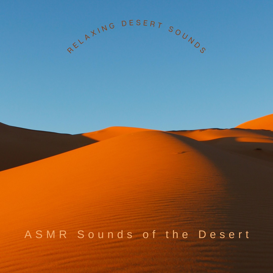 Stream ASMR Sounds of the Desert | Listen to Relaxing Desert Sounds ...