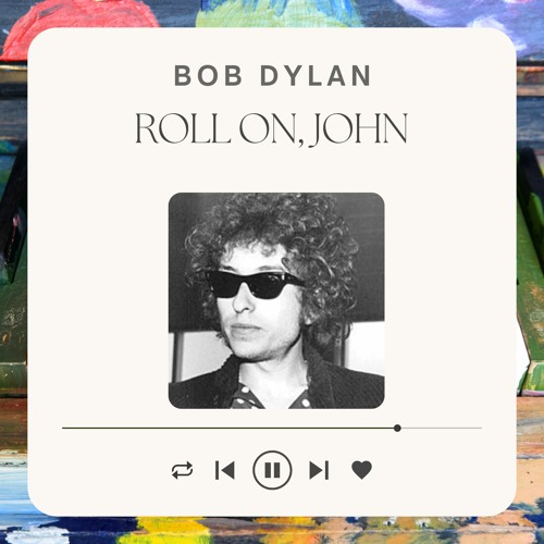 Stream Bob Dylan | Listen to Roll On, John playlist online for free on ... Stream Bob Dylan | Listen to Roll On, John playlist online for free on ...