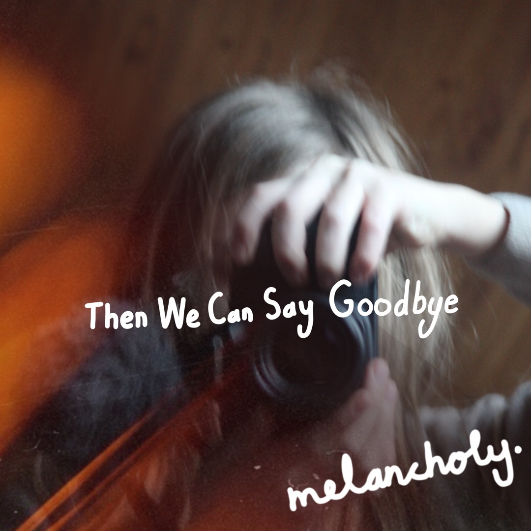 Stream Then We Can Say Goodbye by melancholy. | Listen online for free ...