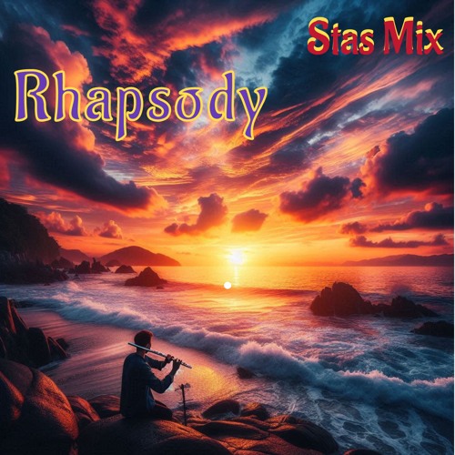Stream Rhapsody by Stas Mix | Listen online for free on SoundCloud