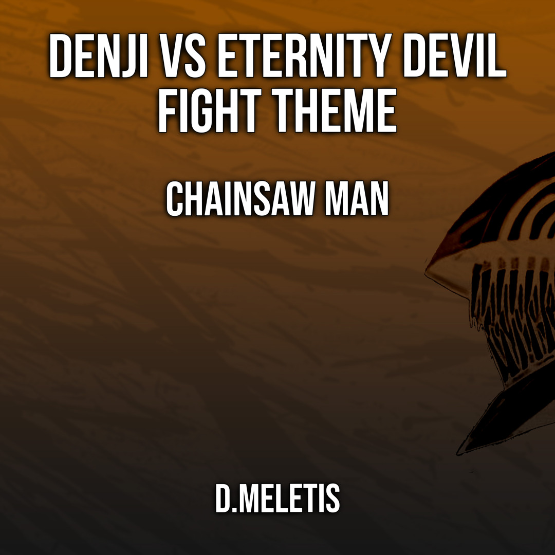 Stream Denji VS Eternity Devil Fight Theme (From 'Chainsaw Man') by D ...