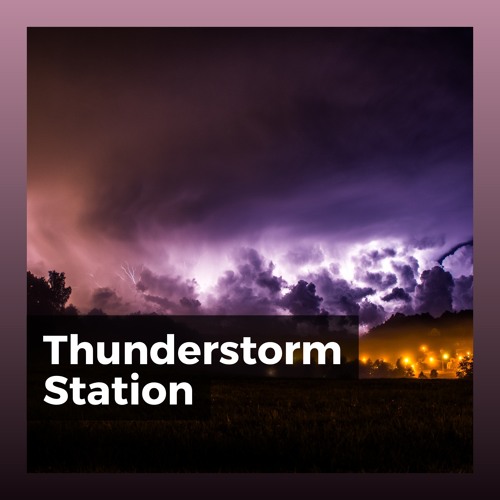 Stream Stormy Station | Listen to Thunderstorm Station playlist online ...