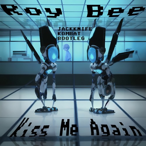 Stream Roy Bee - Kiss Me Again [JACKKNIFE_KOMBAT bootleg] by JACKKNIFE ...