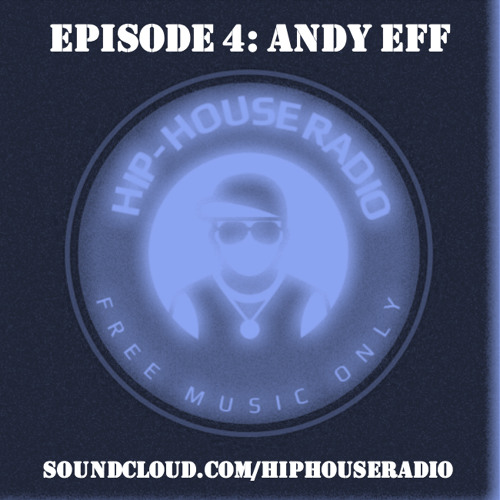 Stream Hip-House Radio EP4 - ANDY EFF (Mixtape + Free NAS Bootleg ...