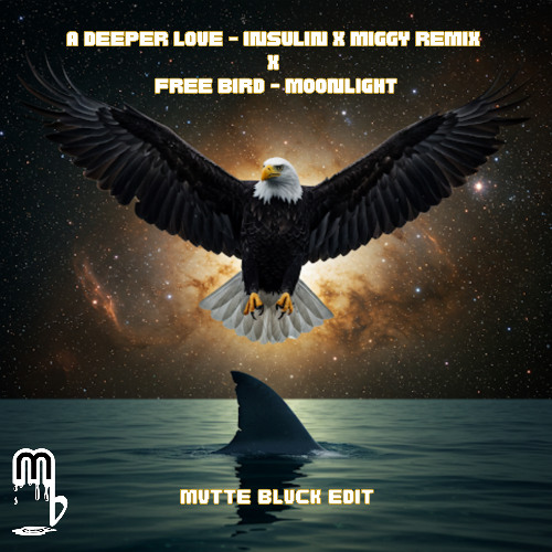 Stream Free Bird - MOONLIGHT X A Deeper Love - InSulin x Miggy Remix ...