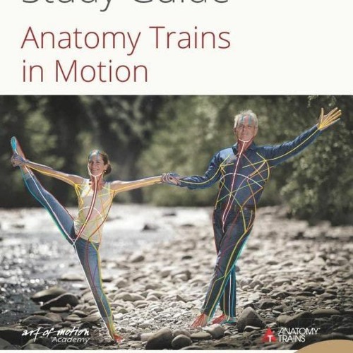Stream kindle onlilne Anatomy Trains in Motion: Embrain and embody ...
