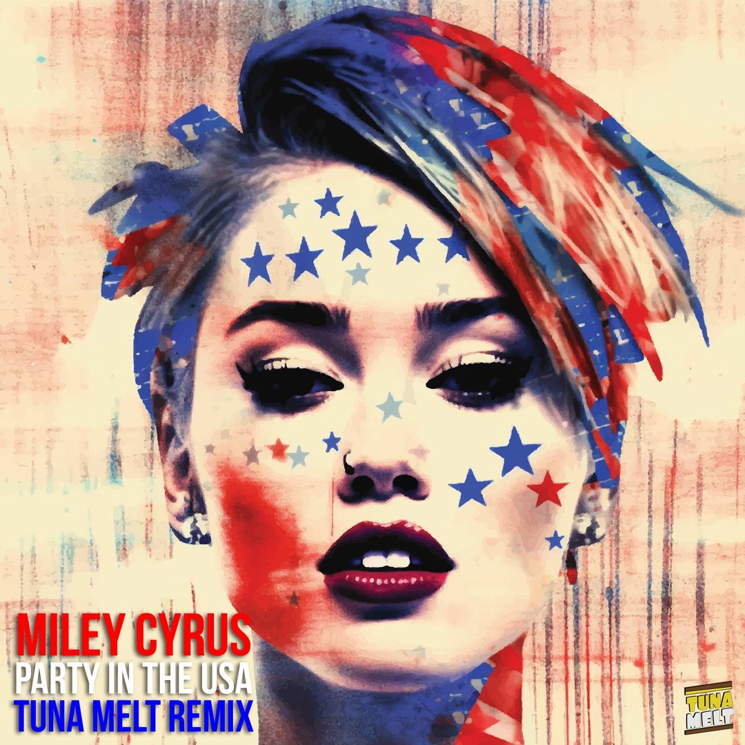 Stream Miley Cyrus - Party in the USA (Tuna Melt Remix) [NORMAL ...