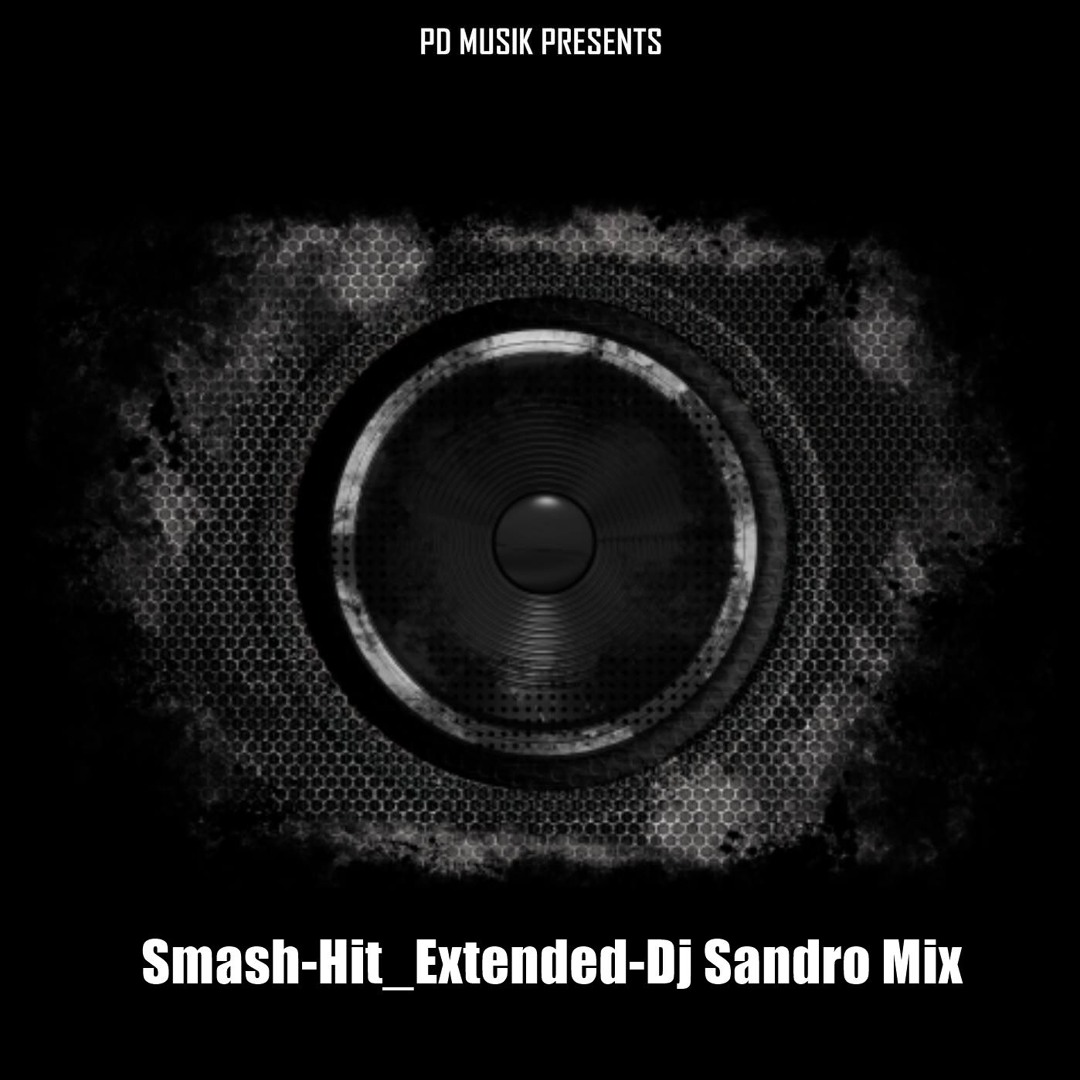 Stream Smash - Hit Extended Dj Sandro Mix by Dj Sandro & Dj Sandro Mix ...