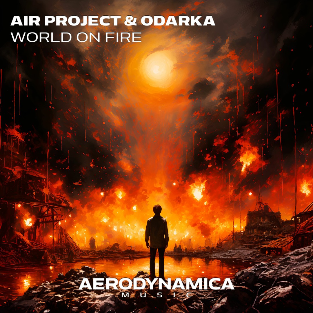 Stream Air Project & Odarka - World On Fire [Aerodynamica Music] by ...