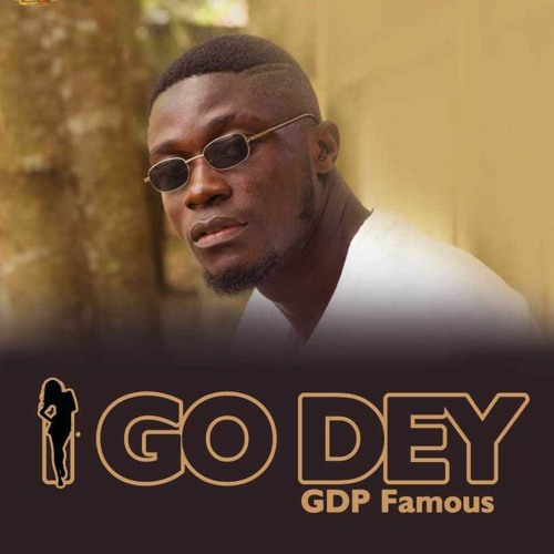 Stream GDP Famous-I Go Dey by GDP Famous | Listen online for free on ...