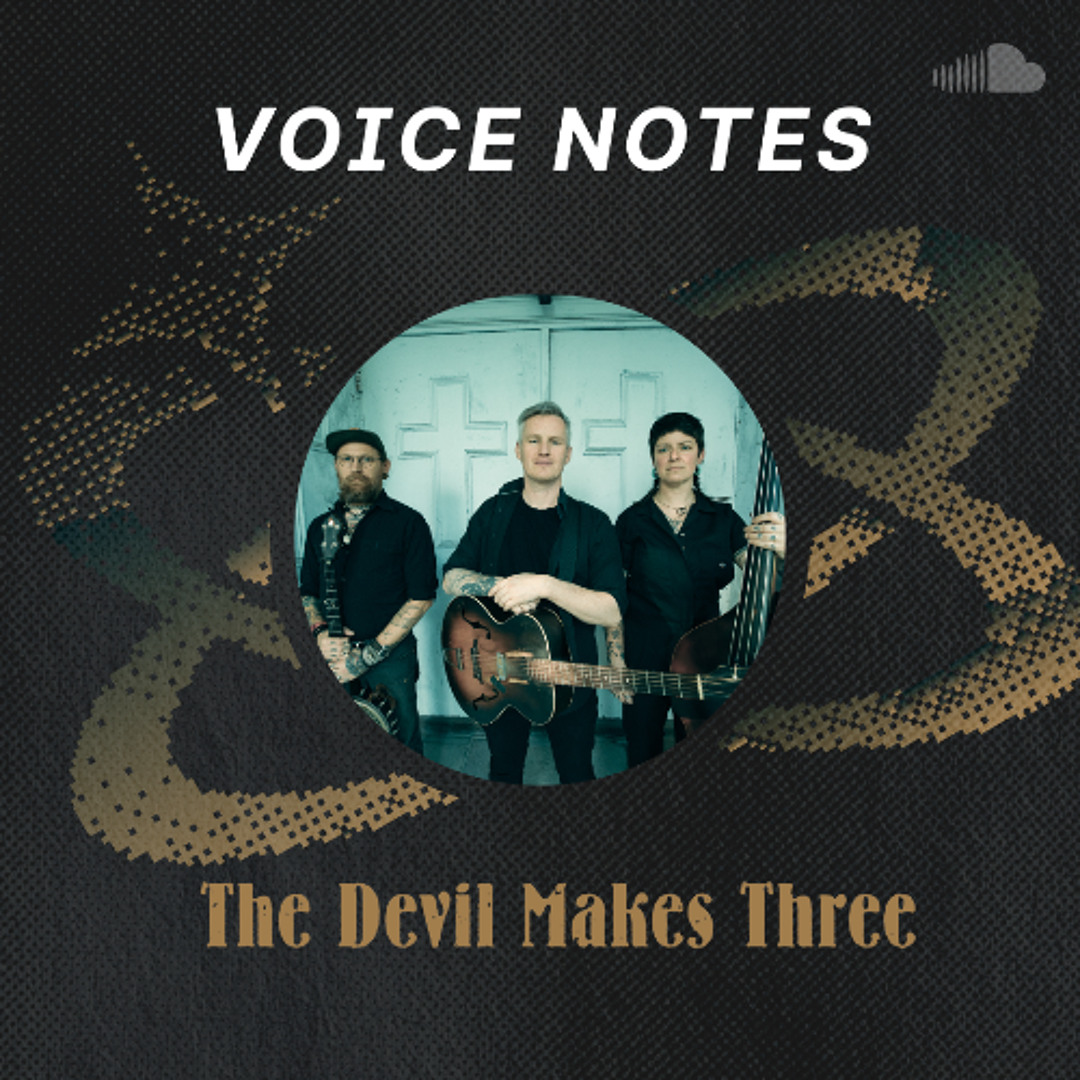 Listen to music albums featuring Voice Notes: The Devil Makes Three on ...