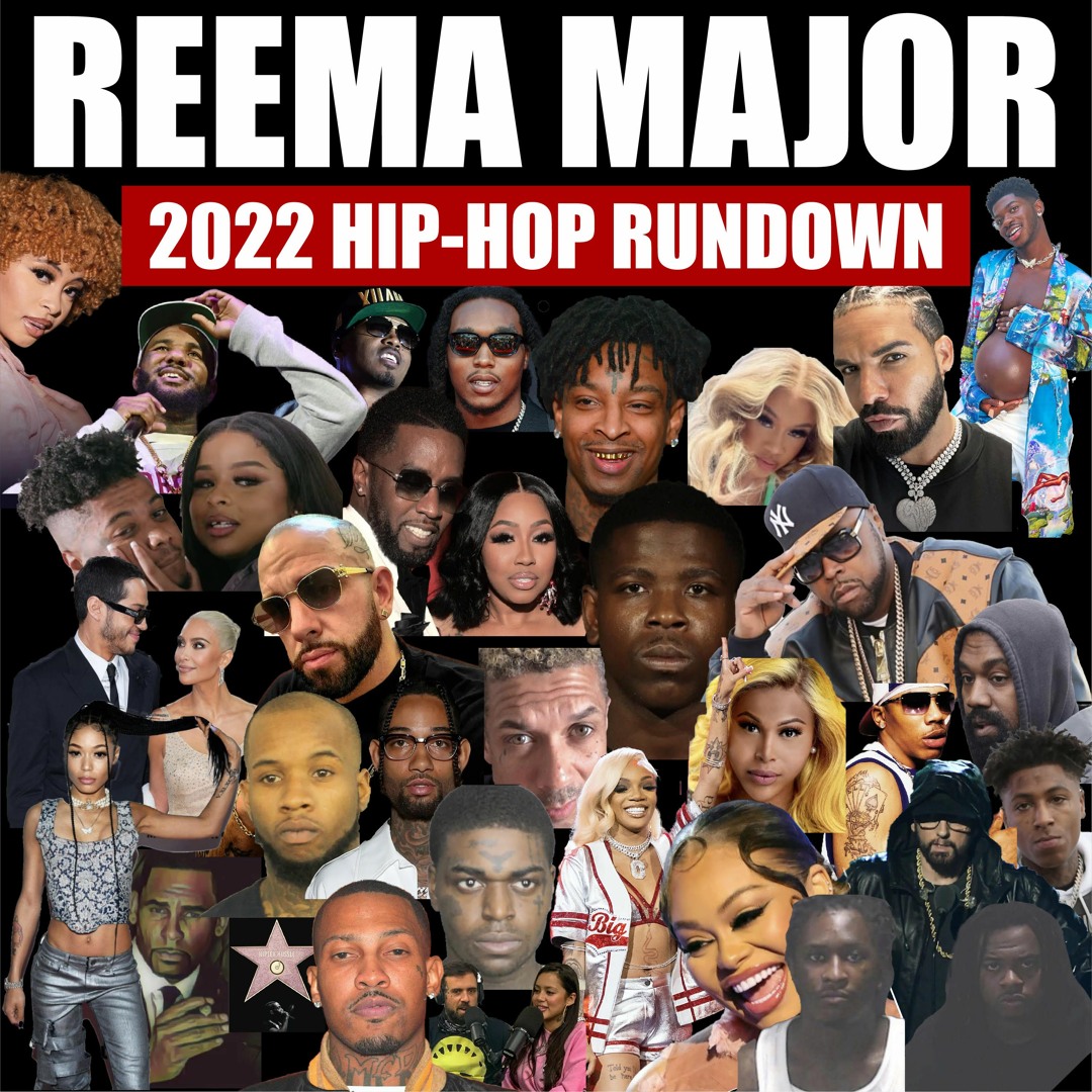 Stream Reema Major - 2022 HIP HOP RUNDOWN by Reema Major | Listen ...