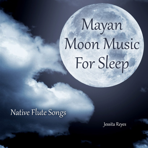 Stream Magic Mayan Sleep Melody by Jessita Reyes | Listen online for ...