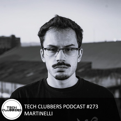 Stream Martinelli - Tech Clubbers Podcast #273 by Tech Clubbers | Listen online for free on ...
