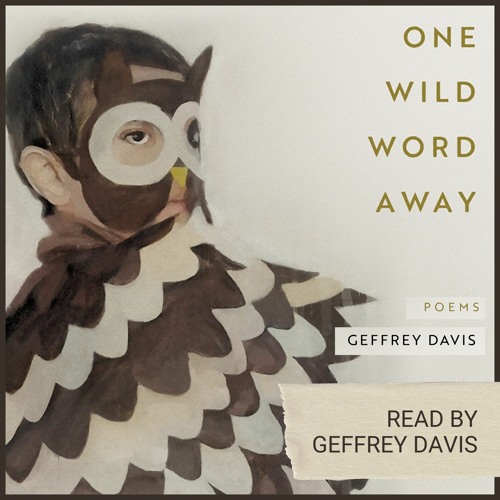 Stream Sample of "One Wild Word Away" by Geffrey Davis from BOA ...
