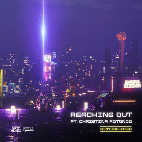 Stream Synthsoldier ft. Christina Rotondo - Reaching Out by Dirty Workz ...