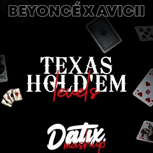 Stream Texas Hold 'em x Levels (Datix Festival Mash-up) by Datix ...