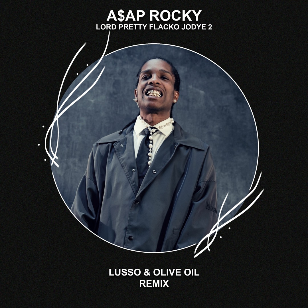 Stream A$AP Rocky - Lord Pretty Flacko Jodye 2 (LUSSO & Olive Oil Remix ...