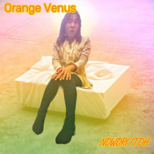 Stream NOWORI ITOH | Listen to 23rd single「Orange Venus」(2024/5/1 in ...