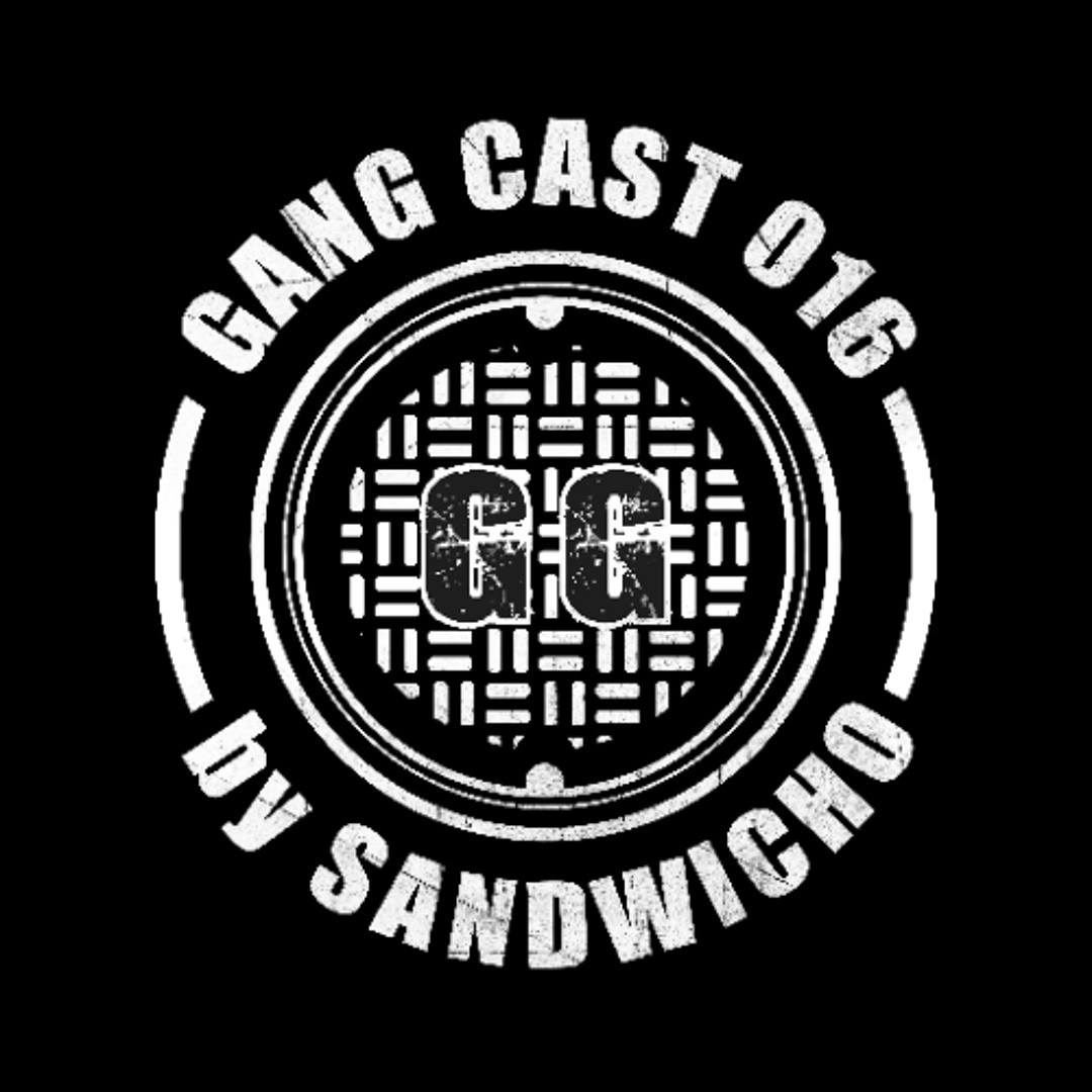Stream GANG CAST 016 by SANDWICHO by Gulli Gang Records 🤢 | Listen ...