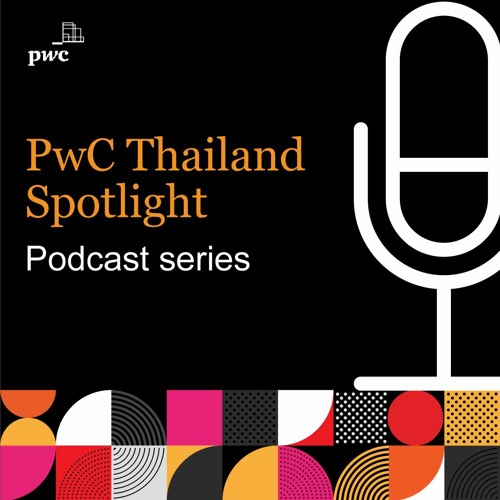 Stream episode Introducing PwC Thailand Spotlight Podcast series (Thai) by PwC Thailand podcast ...